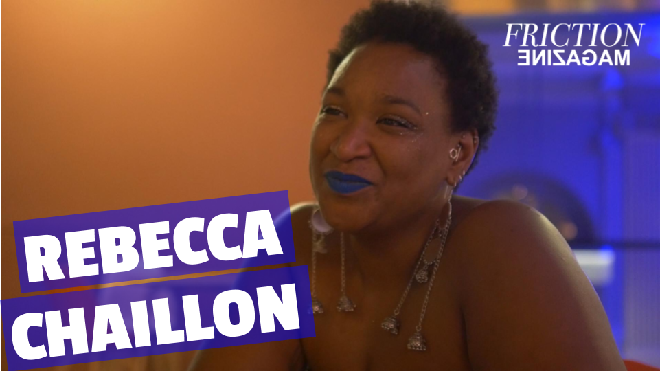 Facecam – Rébecca Chaillon : Décoloniser les Arts – Friction Magazine